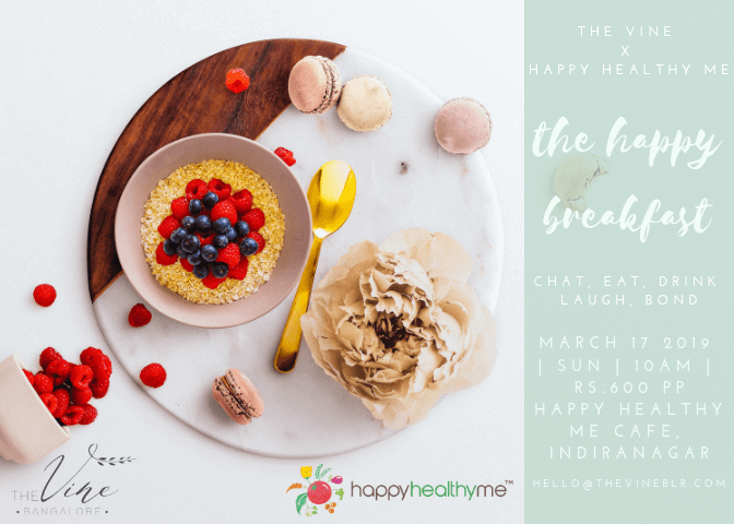 THE VINE X HAPPY HEALTHY ME: THE HAPPY BREAKFAST - The Vine Bangalore